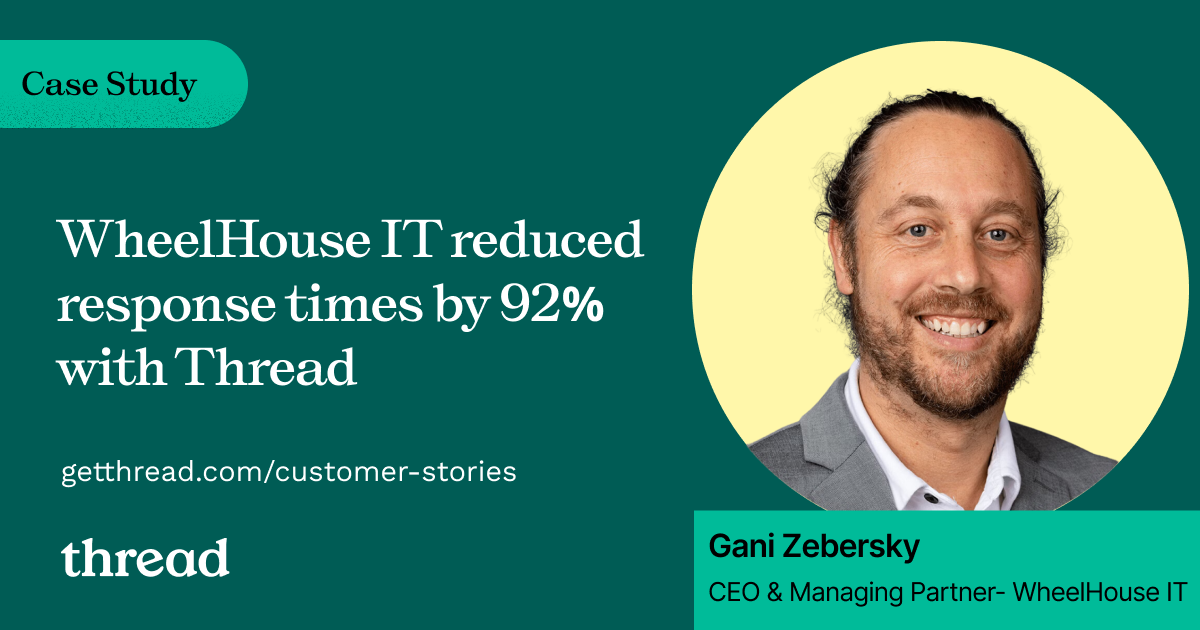 WheelHouse IT reduced response times by 92% with Thread